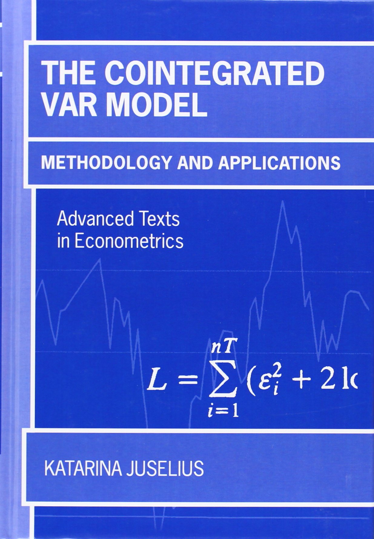 The Cointegrated Var Model: Methodology and Applications: Juselius ...