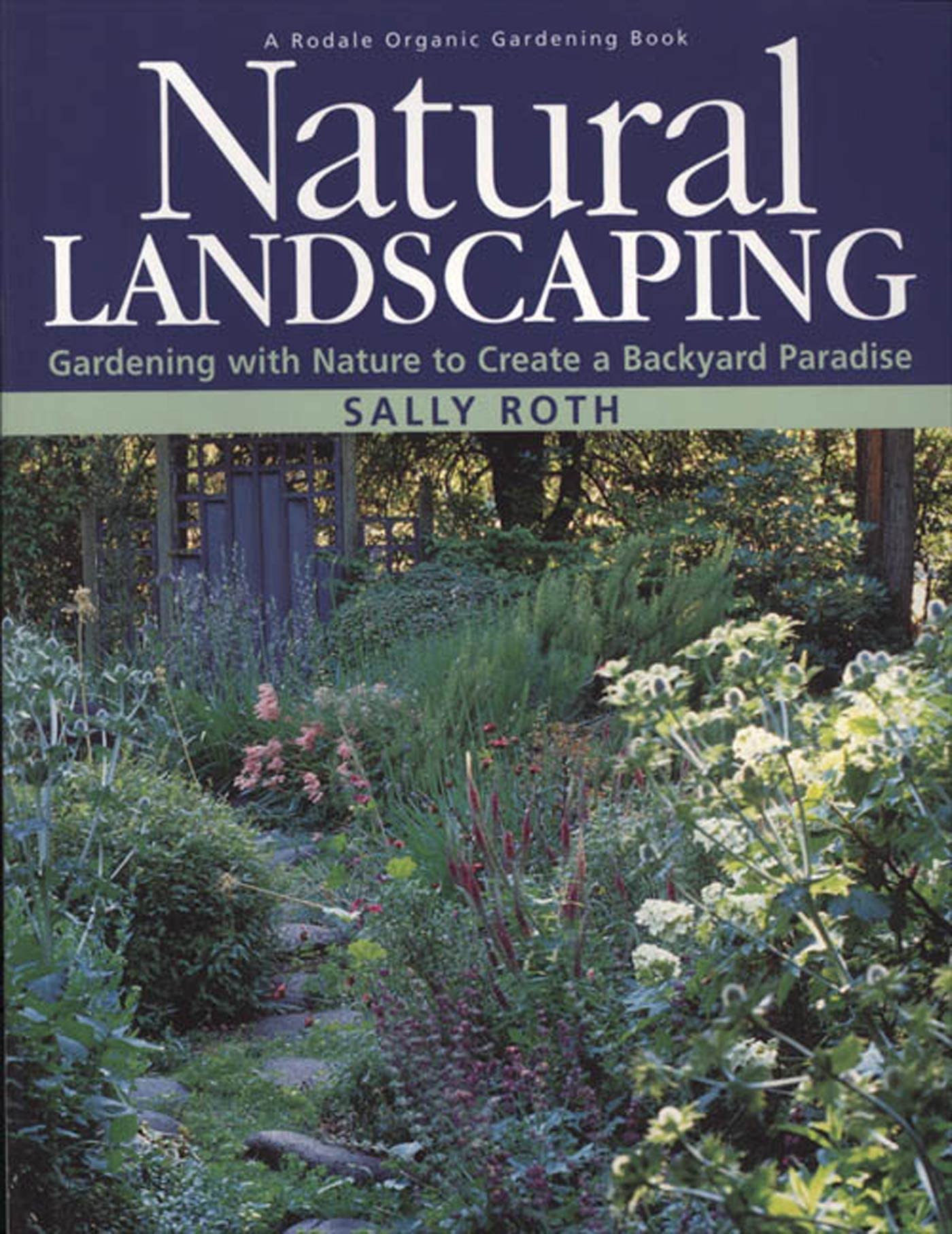 Natural Landscaping: Gardening with Nature to Create a Backyard ...