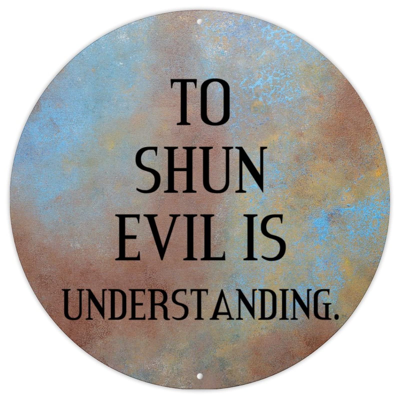 Shun Evil Quotes I Do All The Evil I Can Before I Learn To Shun It? Is