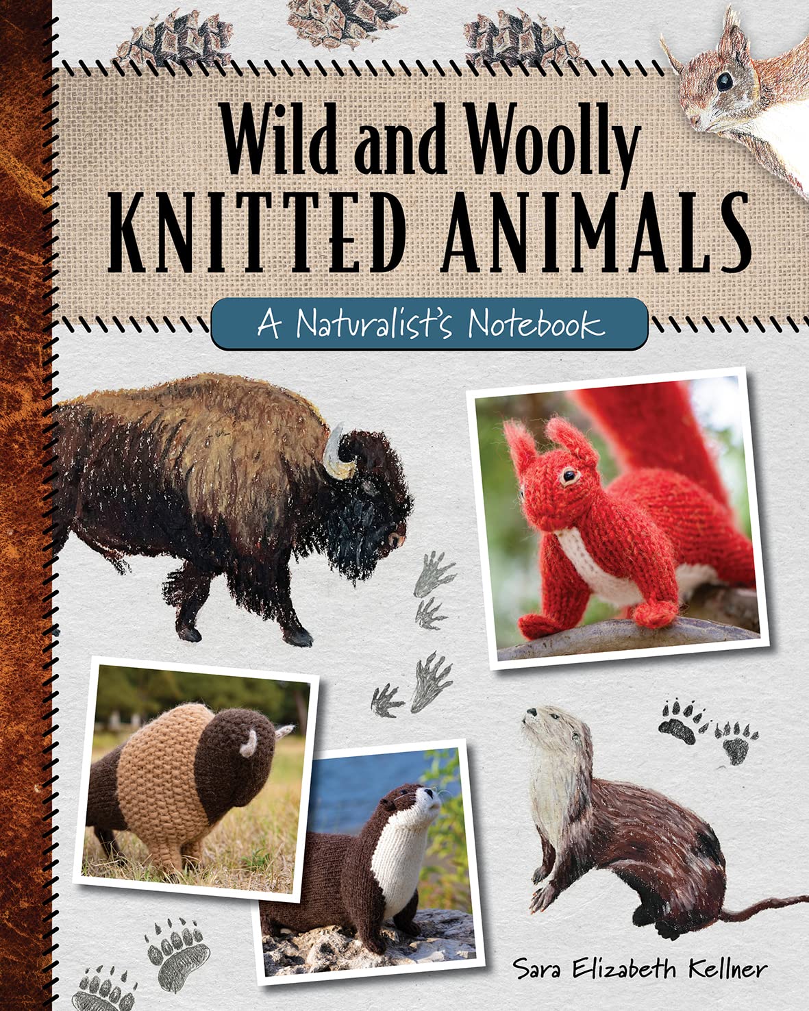 Wild and Woolly Knitted Animals: A Naturalist's Notebook: Kellner, Sara ...
