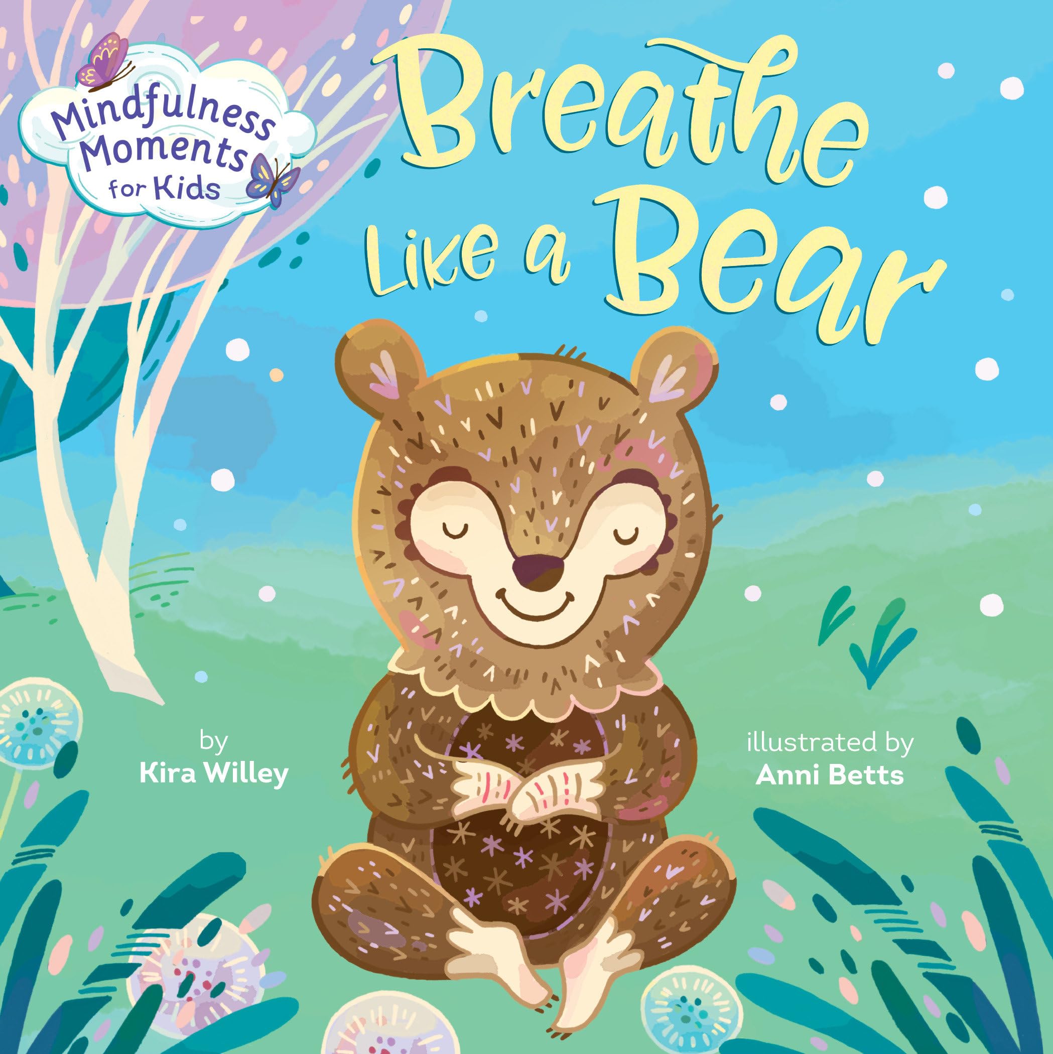 Mindfulness Moments for Kids: Breathe Like a Bear: Willey, Kira, Betts ...