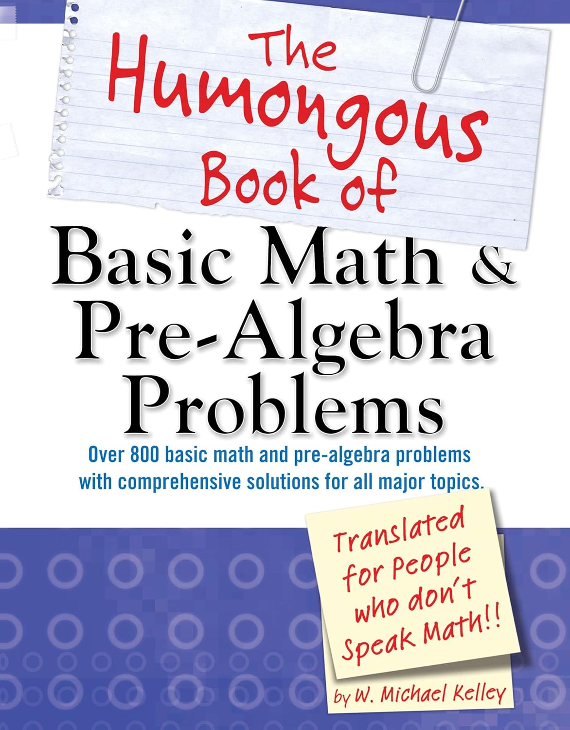 The Humongous Book of Basic Math and Pre-Algebra Problems: Kelley, W. Michael: 9781615640836 ...