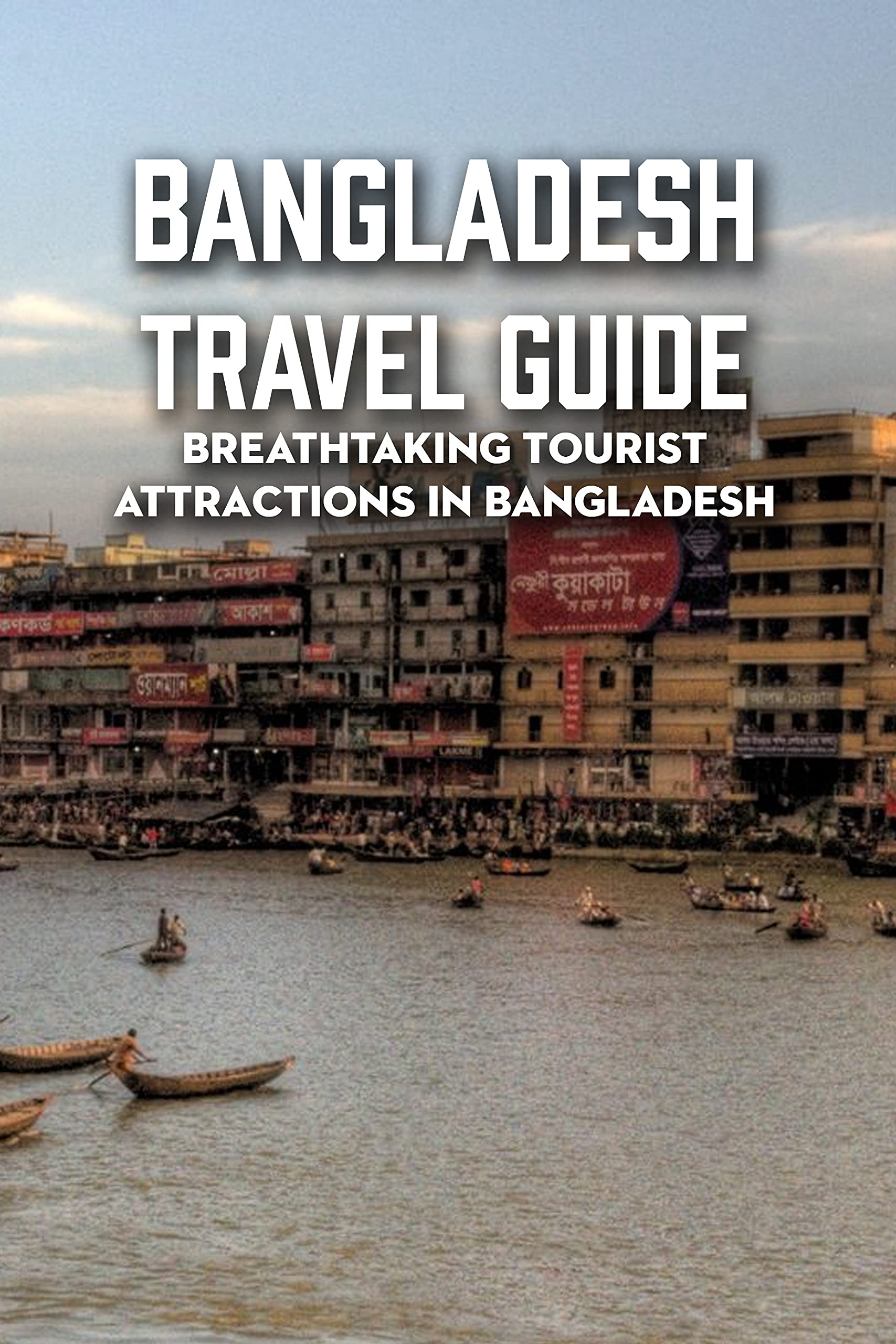 Buy Bangladesh Travel Guide: Breathtaking Tourist Attractions in ...