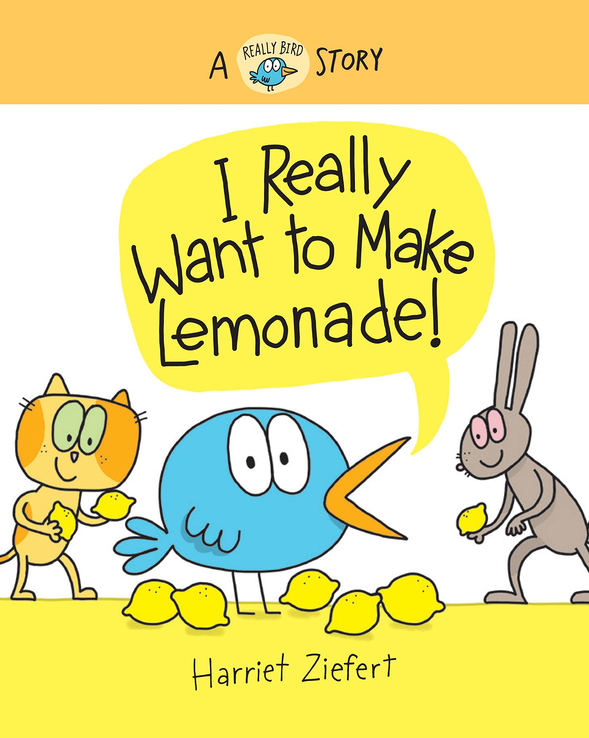 I Really Want to Make Lemonade!: A Really Bird Story (Really Bird ...