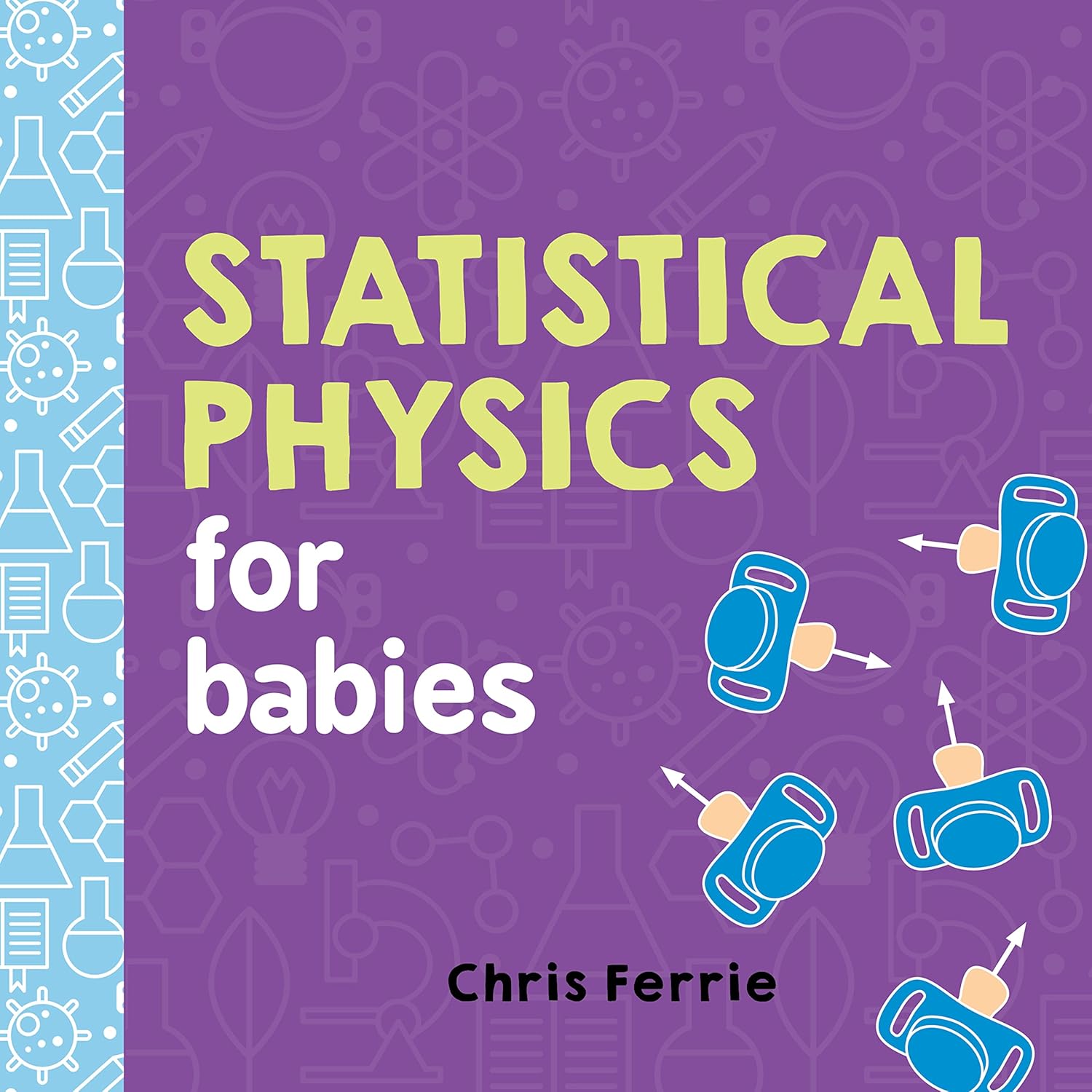 Statistical Physics for Babies: Ferrie, Chris: 9781492656272: Books ...