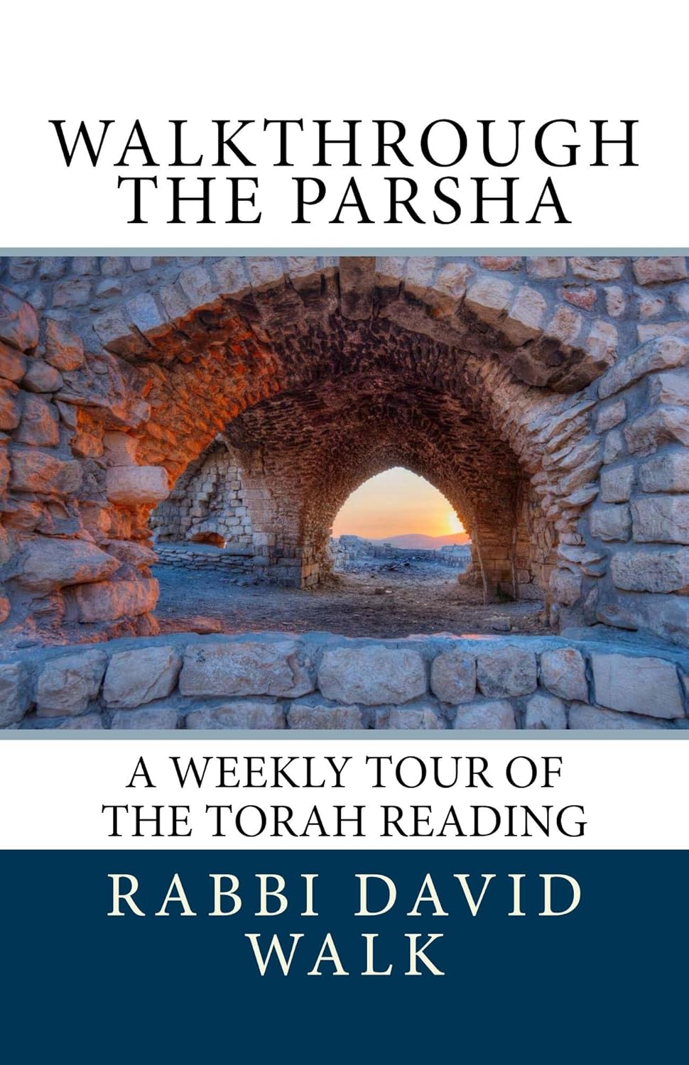 Walkthrough the Parsha - Kindle edition by Walk, Rabbi, Walk, Yaakov ...
