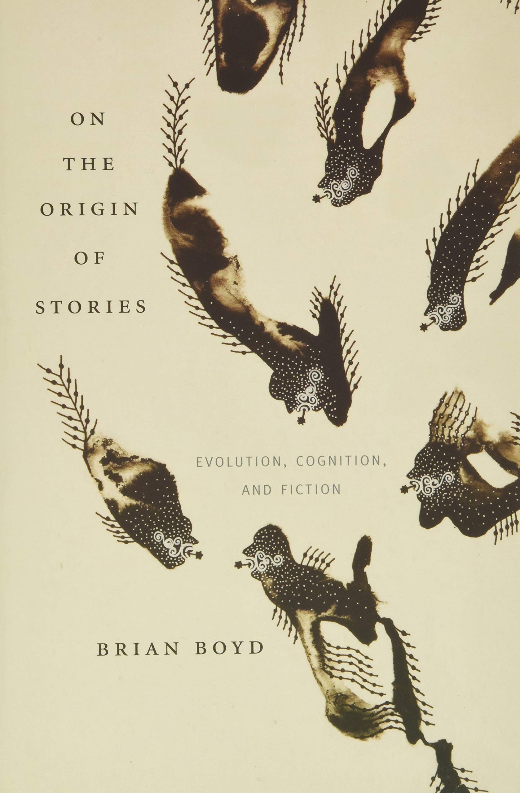 On the Origin of Stories: Evolution, Cognition, and Fiction: Boyd ...
