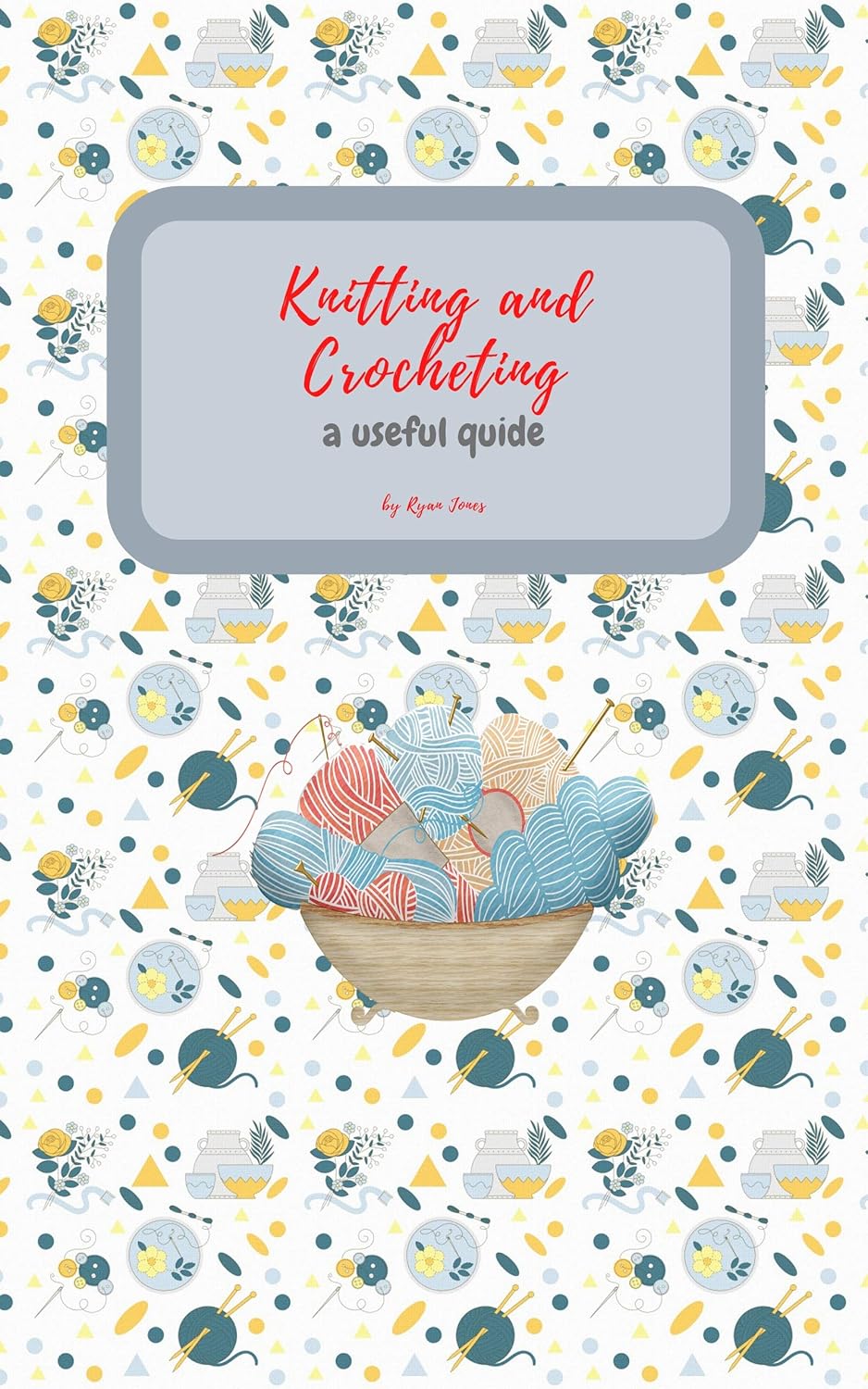 Knitting and Crocheting A Useful Guide: How To Knit Perfectly Easy and ...