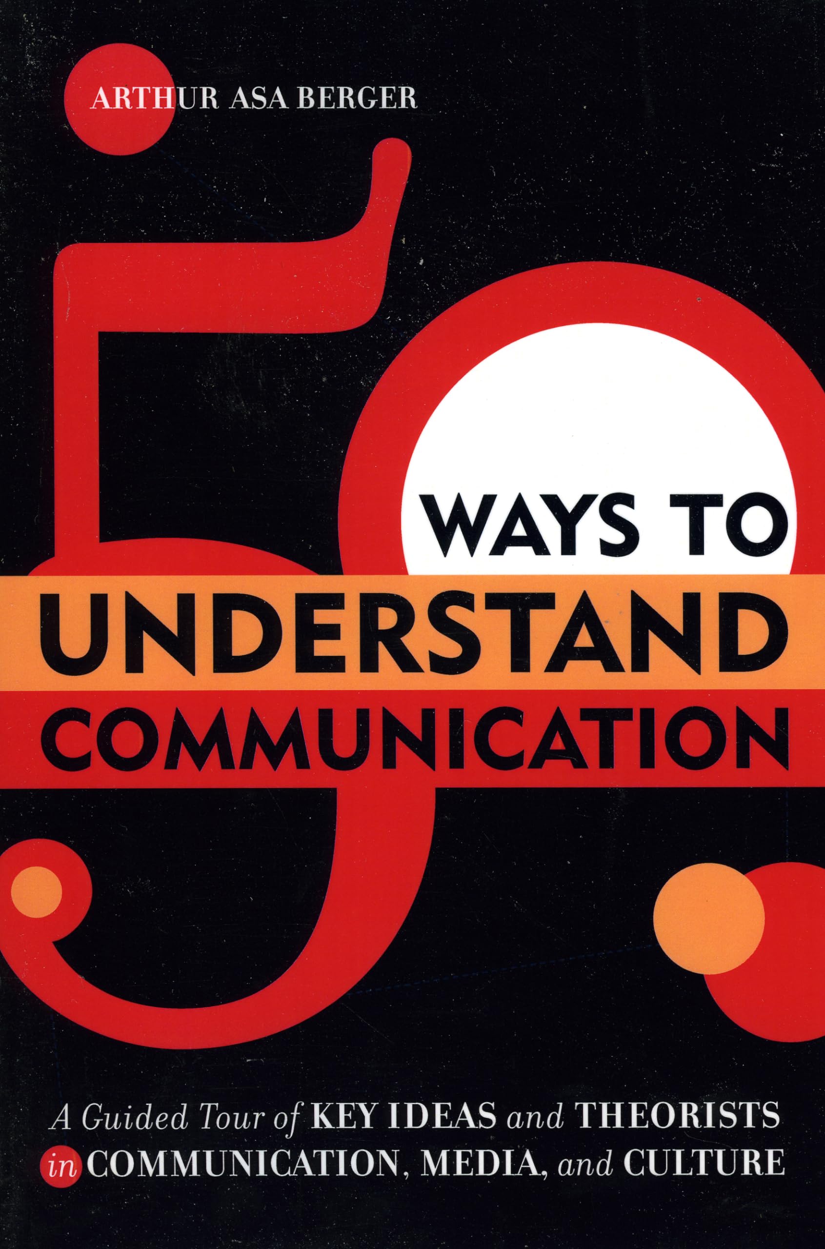 50 Ways to Understand Communication: A Guided Tour of Key Ideas and ...