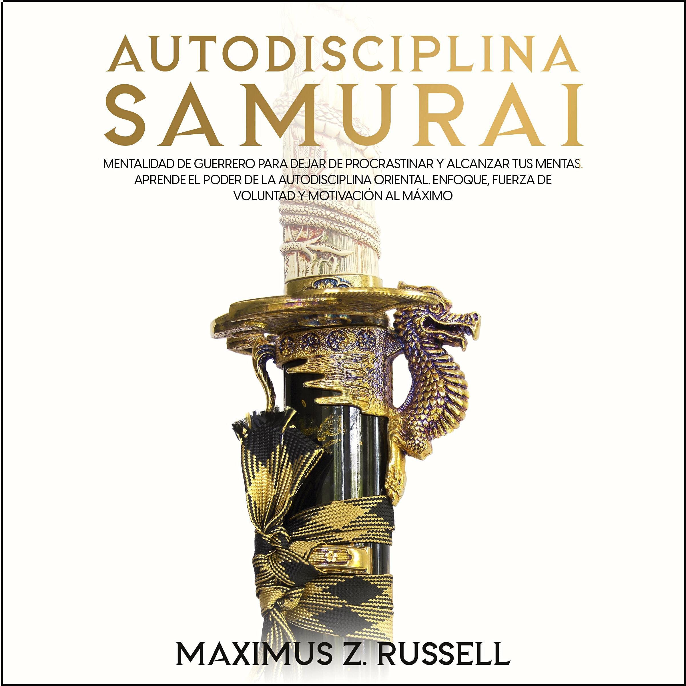 Buy Autodisciplina Samurai - Mentalidad de Guerrero para dejar de ...