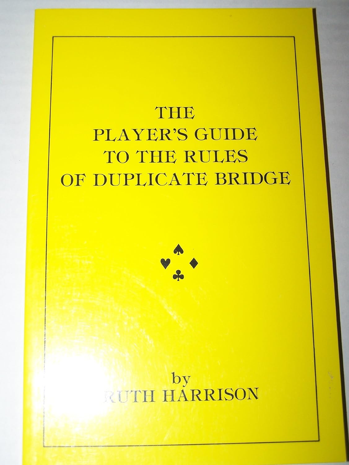 The Player's Guide to the Rules of Duplicate Bridge: Ruth Harrison ...