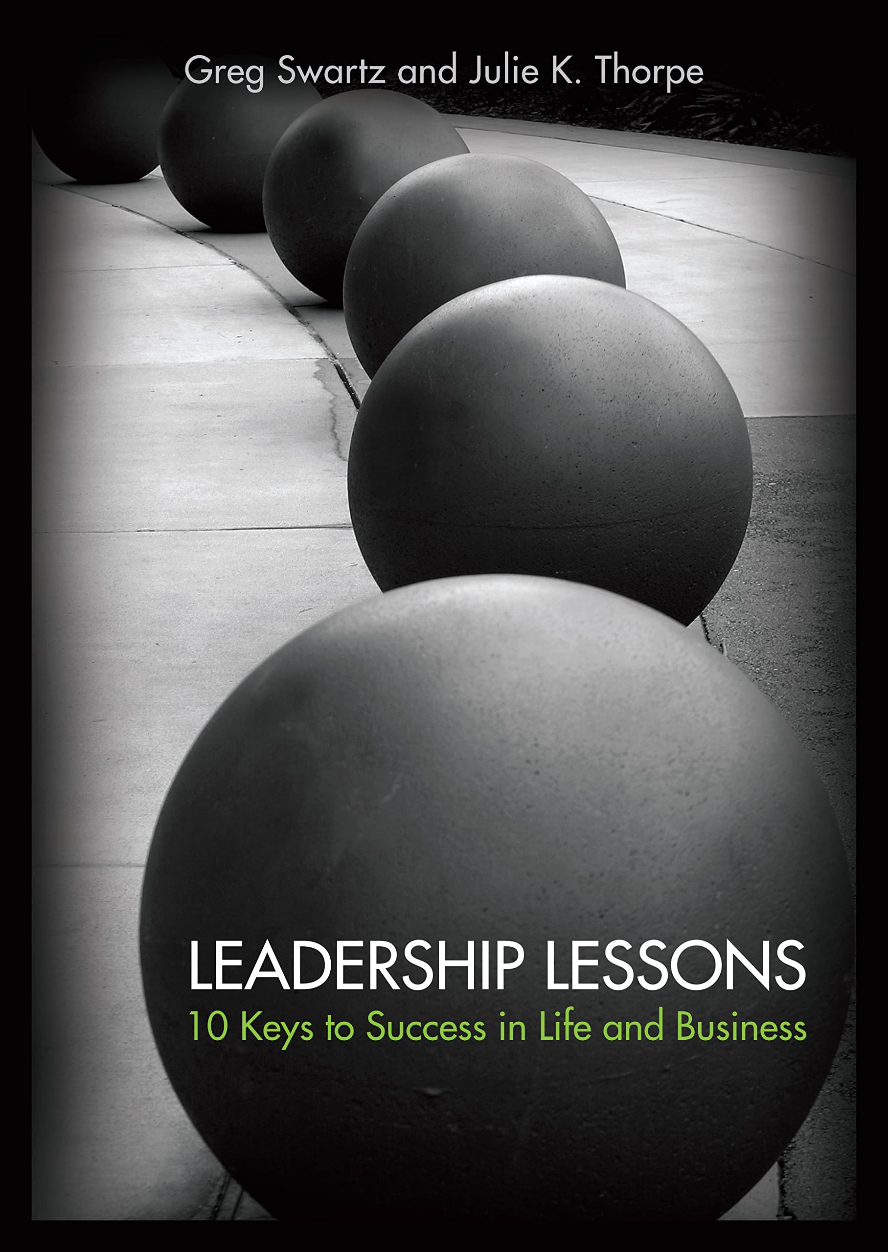 Leadership Lessons: 10 Keys to Success in Life and Business: Swartz ...