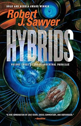 Hybrids: Volume Three of the Neanderthal Parallax (Neanderthal Parallax, 3): Sawyer, Robert J ...