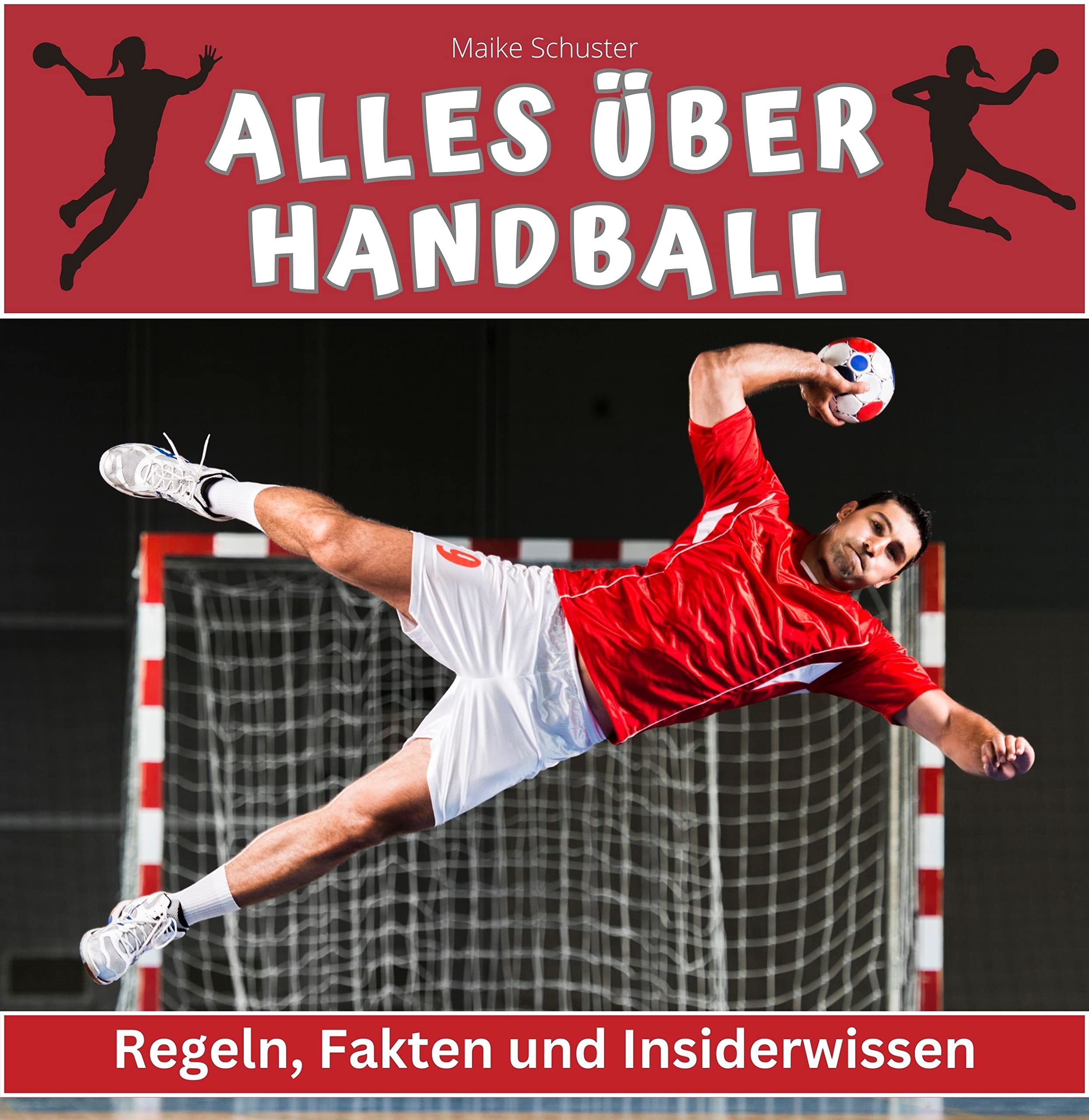 Alles über Handball: Regeln, Fakten und Insiderwissen : Schuster, Maike ...