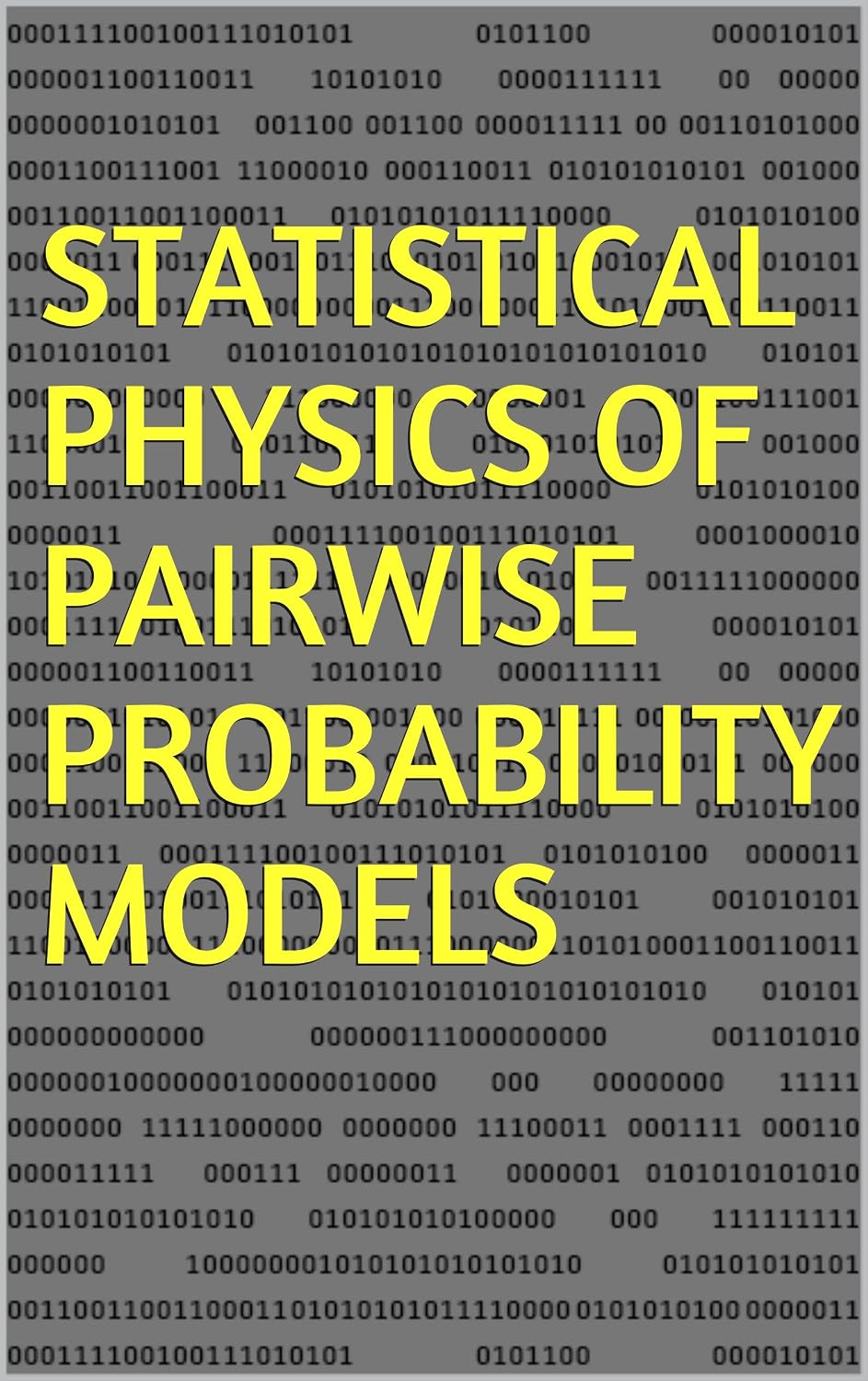 Amazon.com: Statistical Physics of Pairwise Probability Models eBook ...