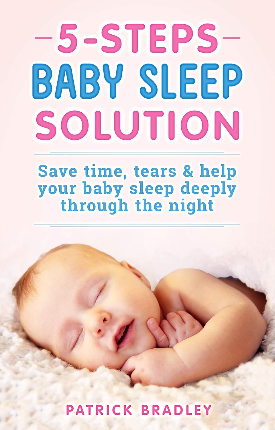 Amazon.com: 5 Steps Baby Sleep Solution: Save Time, Tears & Help Your ...