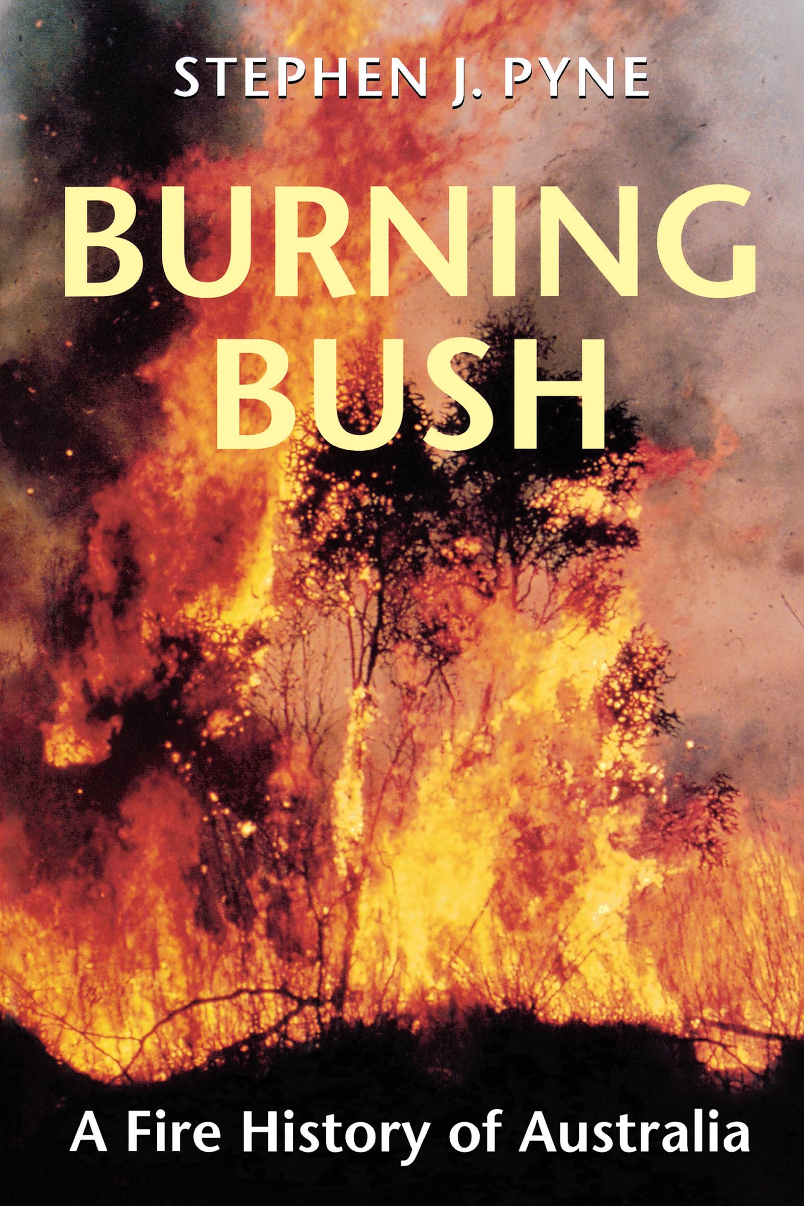 Burning Bush: A Fire History of Australia (Weyerhaueser Cycle of Fire ...