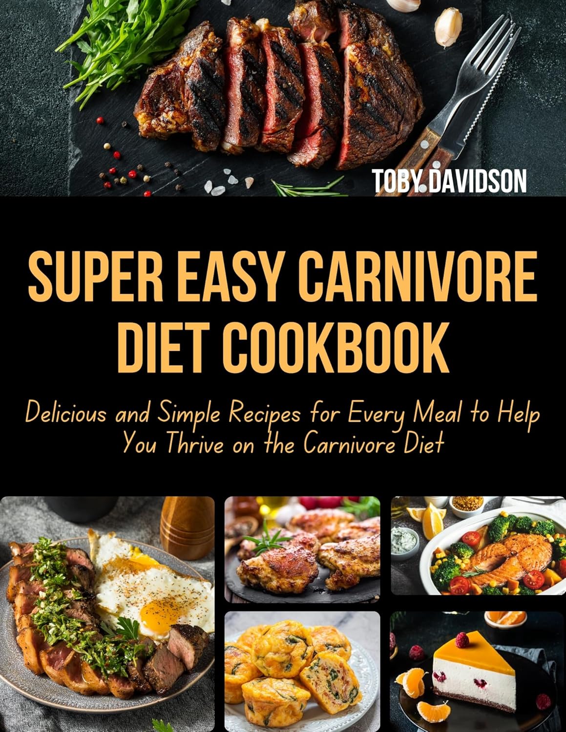 Amazon.co.jp: Super Easy Carnivore Diet Cookbook: Delicious and Simple Recipes for Every Meal to ...