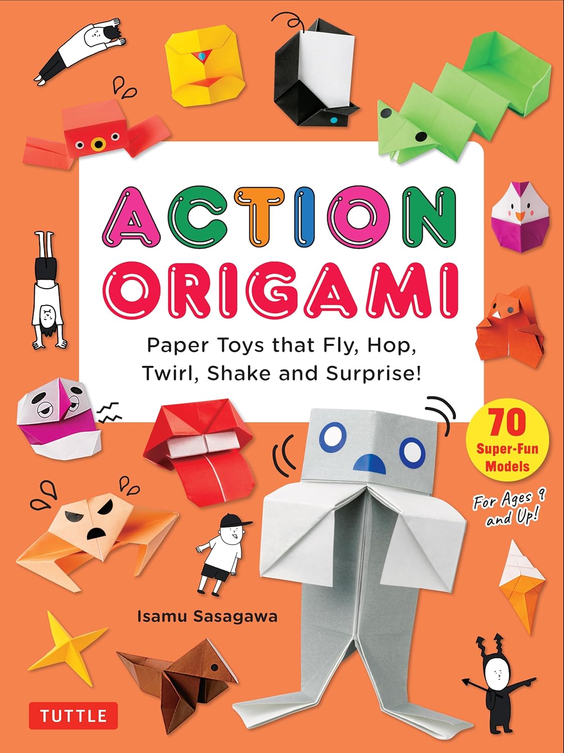 Action Origami: Paper Toys that Fly, Hop, Twirl, Shake and Surprise!: Sasagawa, Isamu ...