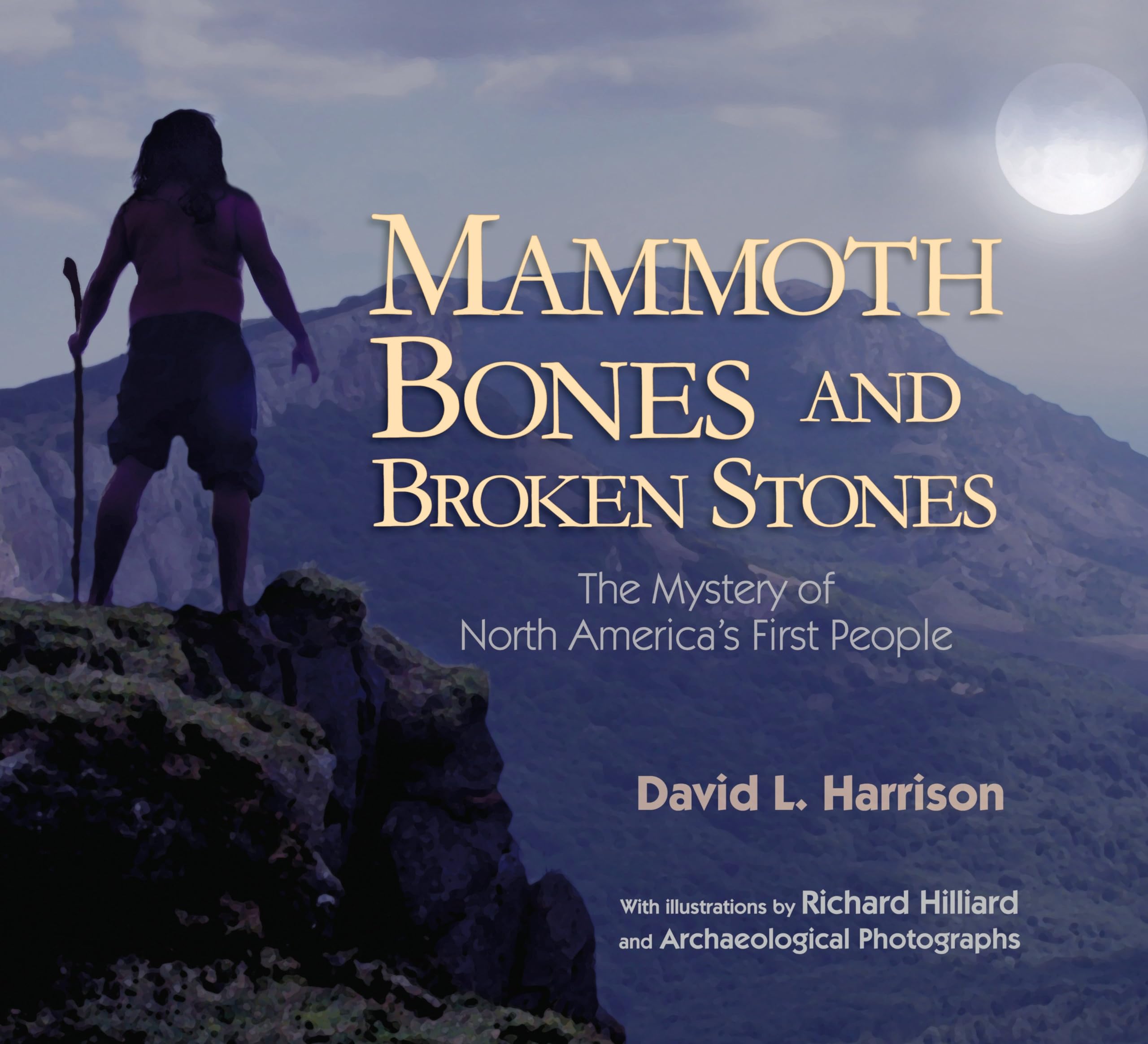 Mammoth Bones and Broken Stones: The Mystery of North America's First ...