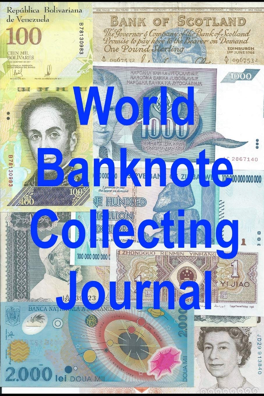 World Banknote Collecting Journal: Notebook Log for your Worldwide ...