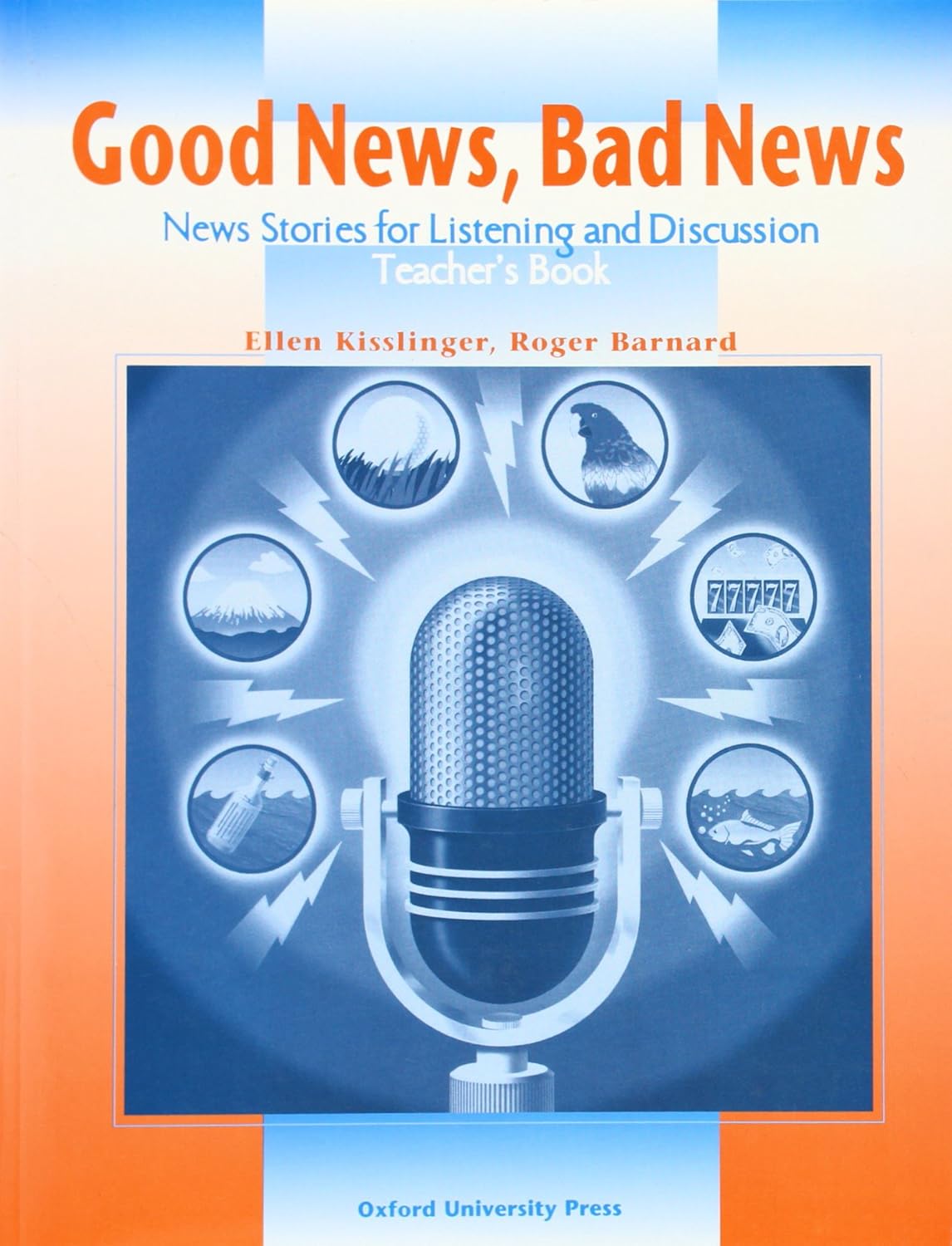 Good News, Bad News: News Stories for Listening and Discussion: Teacher ...