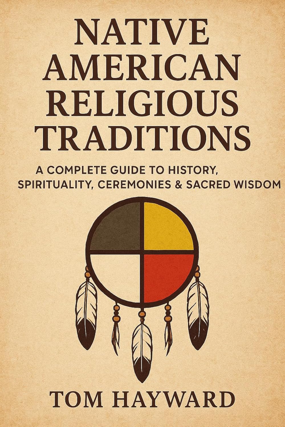 Native American Religious Traditions: A Comprehensive Guide to History ...