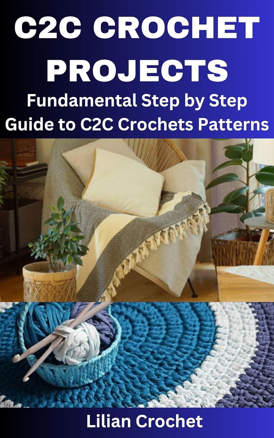 Amazon.com: C2C CROCHET PROJECTS: Fundamental Step by Step Guide to C2C ...