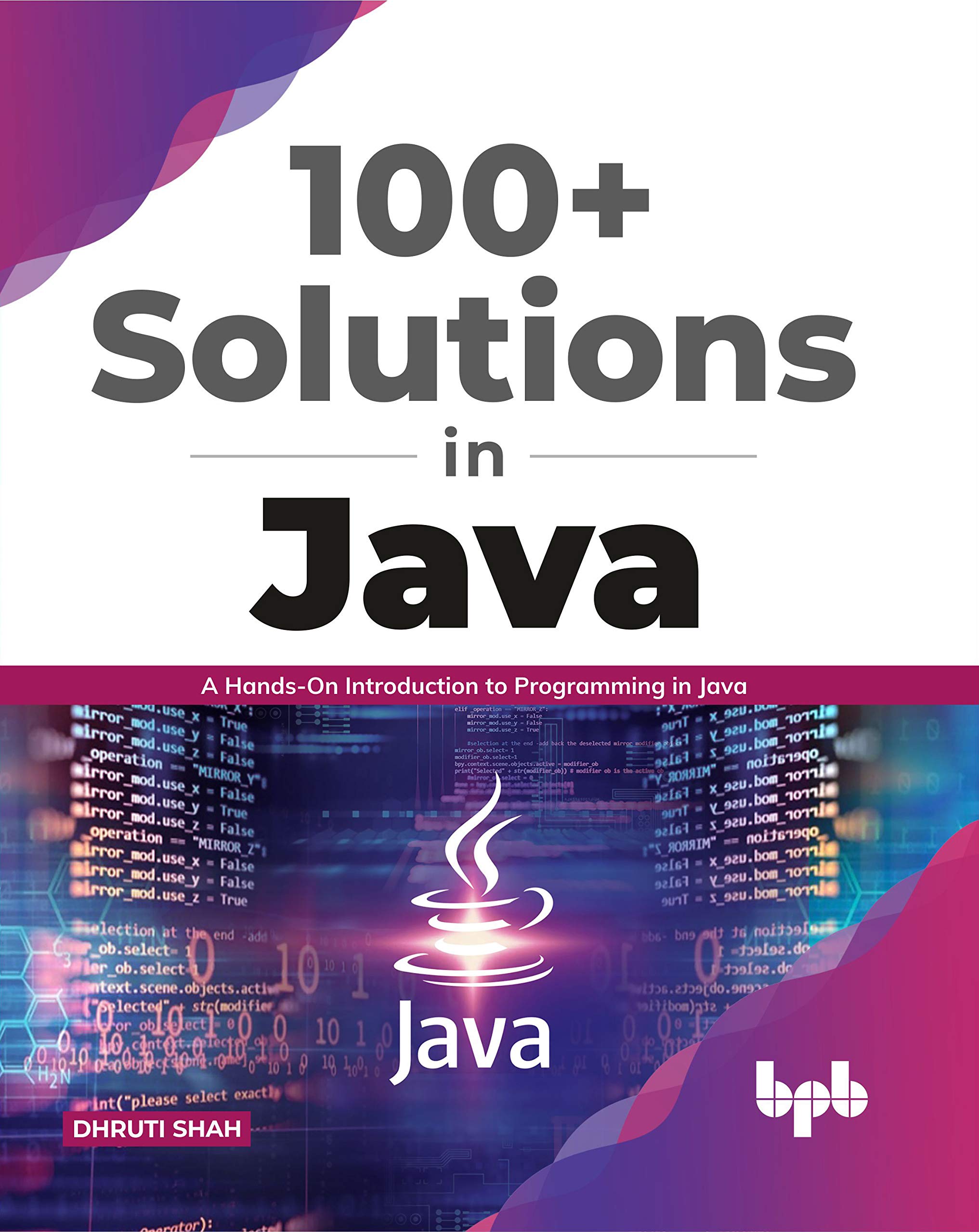 100+ Solutions in Java: A Hands-On Introduction to Programming in Java (English Edition): SHAH ...