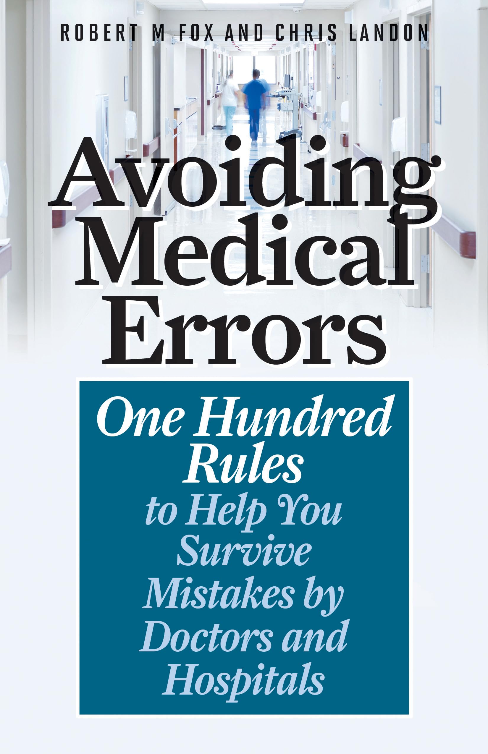 Avoiding Medical Errors: One Hundred Rules to Help You Survive Mistakes ...