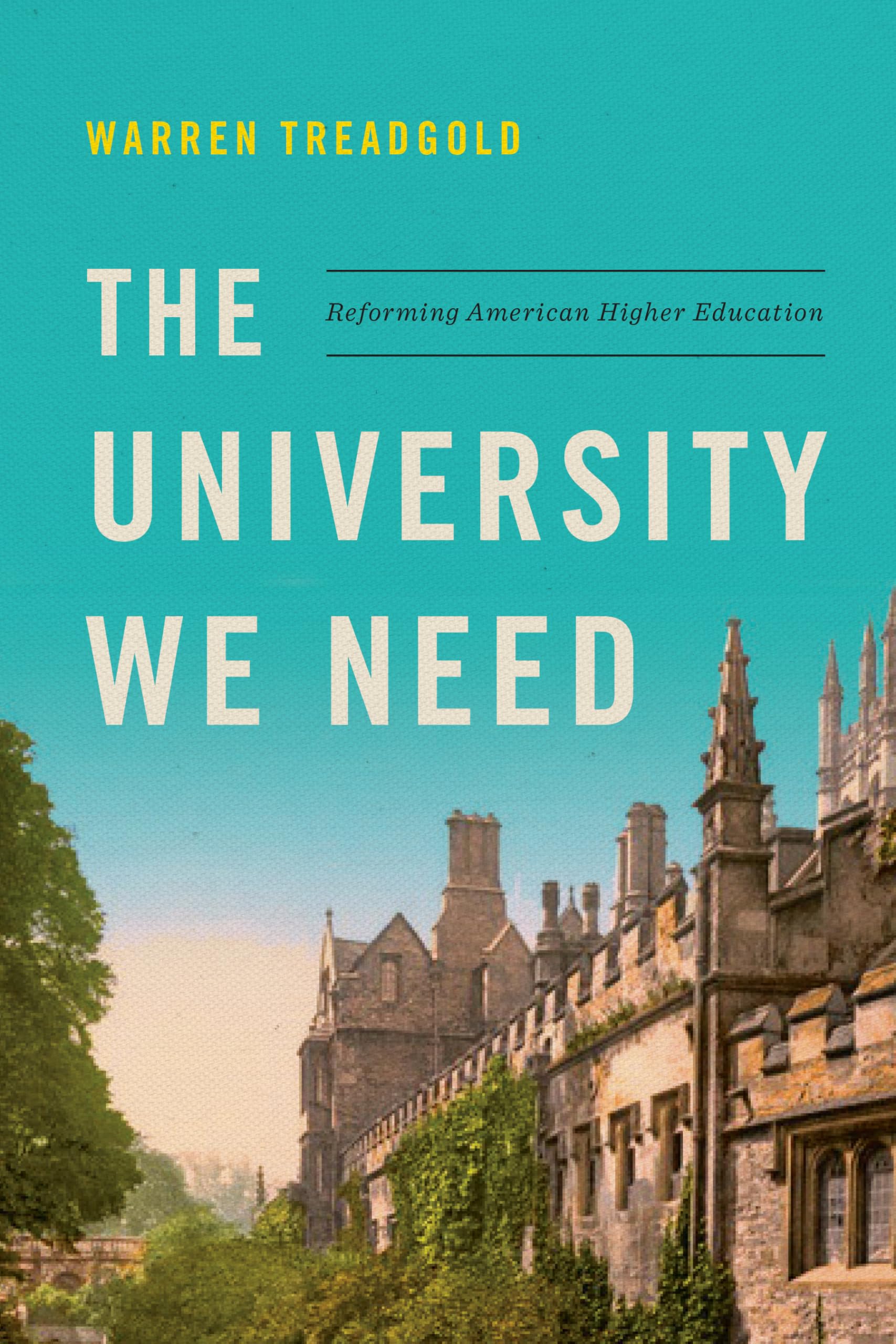 The University We Need: Reforming American Higher Education: Treadgold ...