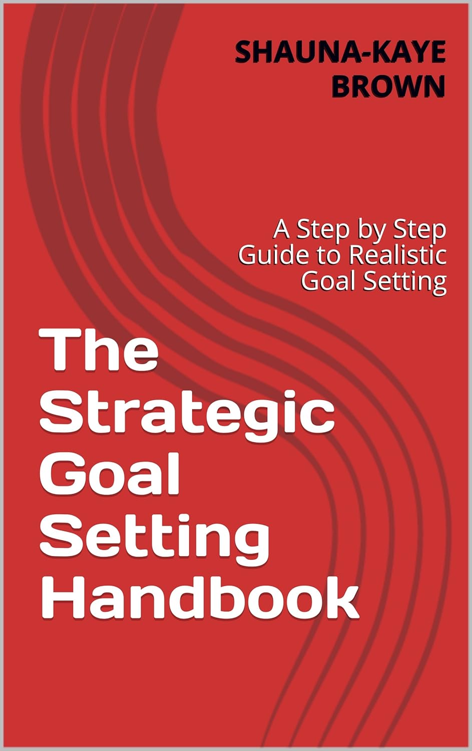 Amazon.com: The Strategic Goal Setting Handbook: A Step by Step Guide ...