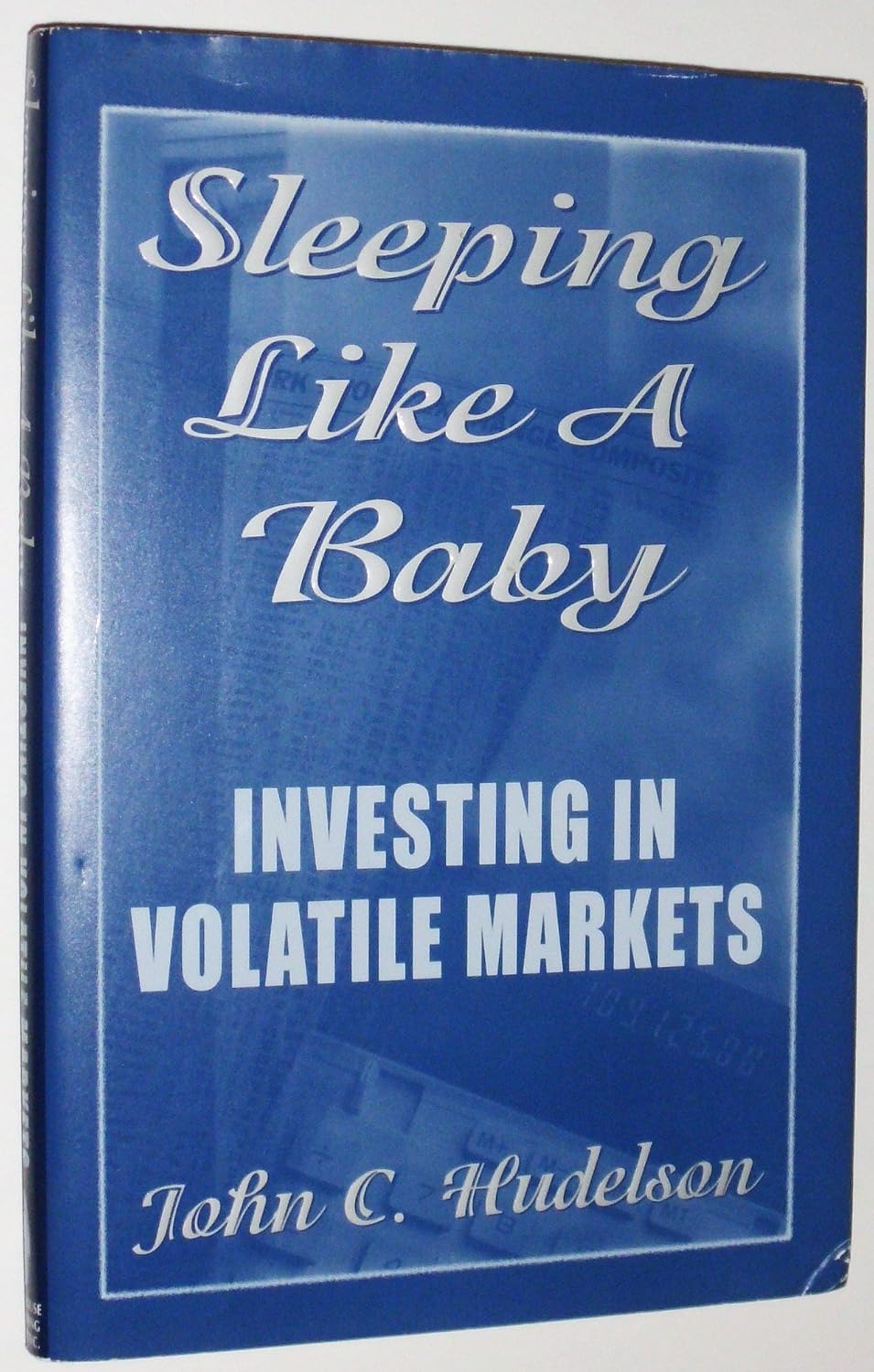 Sleeping Like a Baby: Investing in Volatile Markets: Hudelson, John C ...