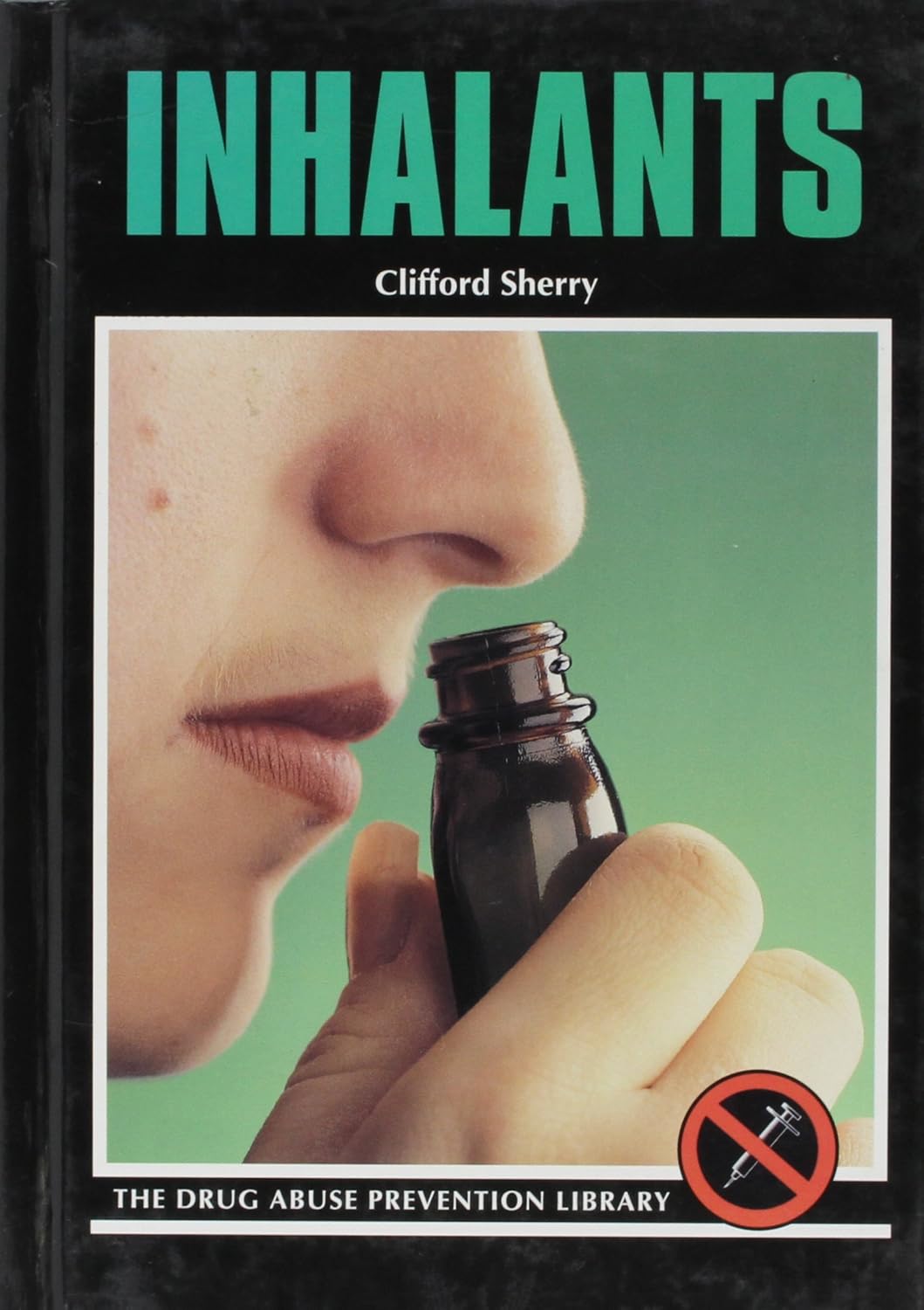 Amazon | Inhalants (Drug Abuse Prevention Library) | Sherry, Cilfford ...