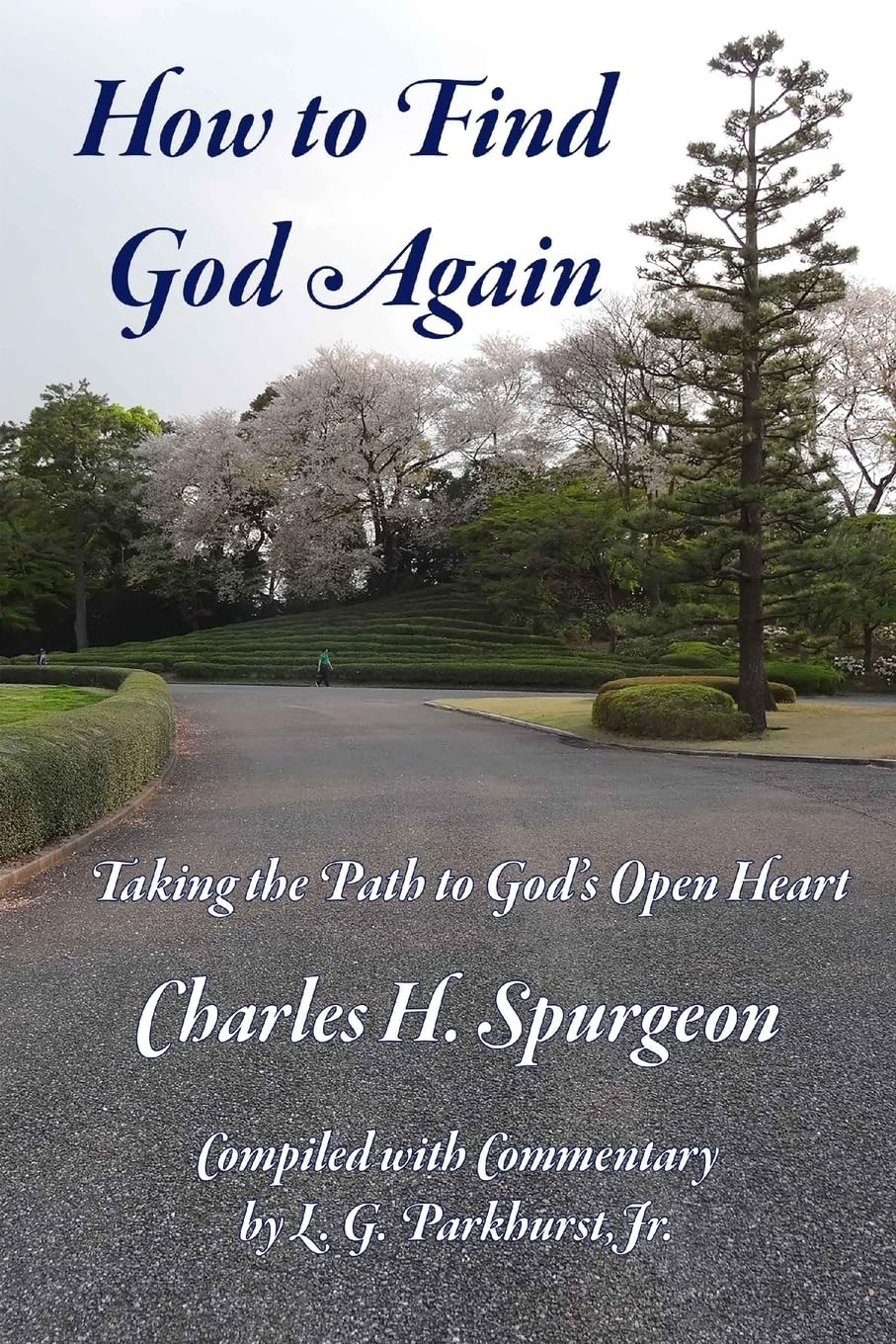 How to Find God Again: Taking the Path to God's Open Heart: Spurgeon ...