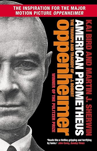 American Prometheus: The Triumph and Tragedy of J. Robert Oppenheimer ...