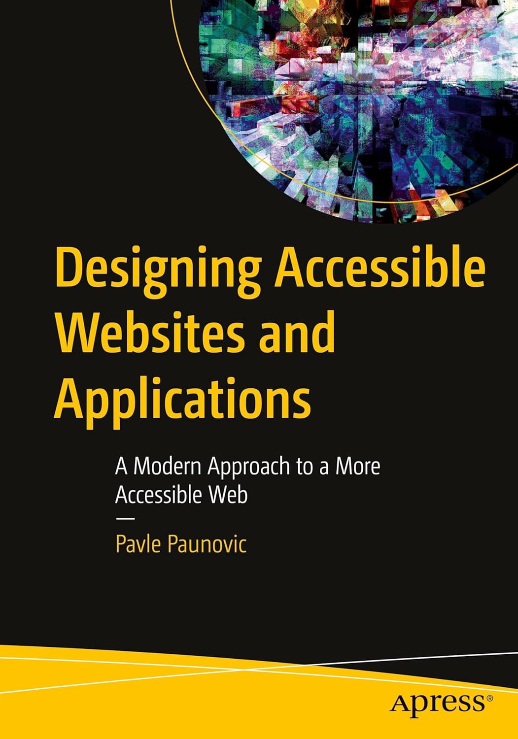 Designing Accessible Websites and Applications: A Modern Approach to a ...