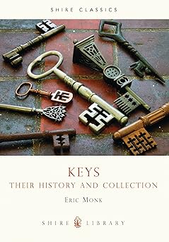 Keys: Their history and collection (Shire Library): Monk, Eric ...