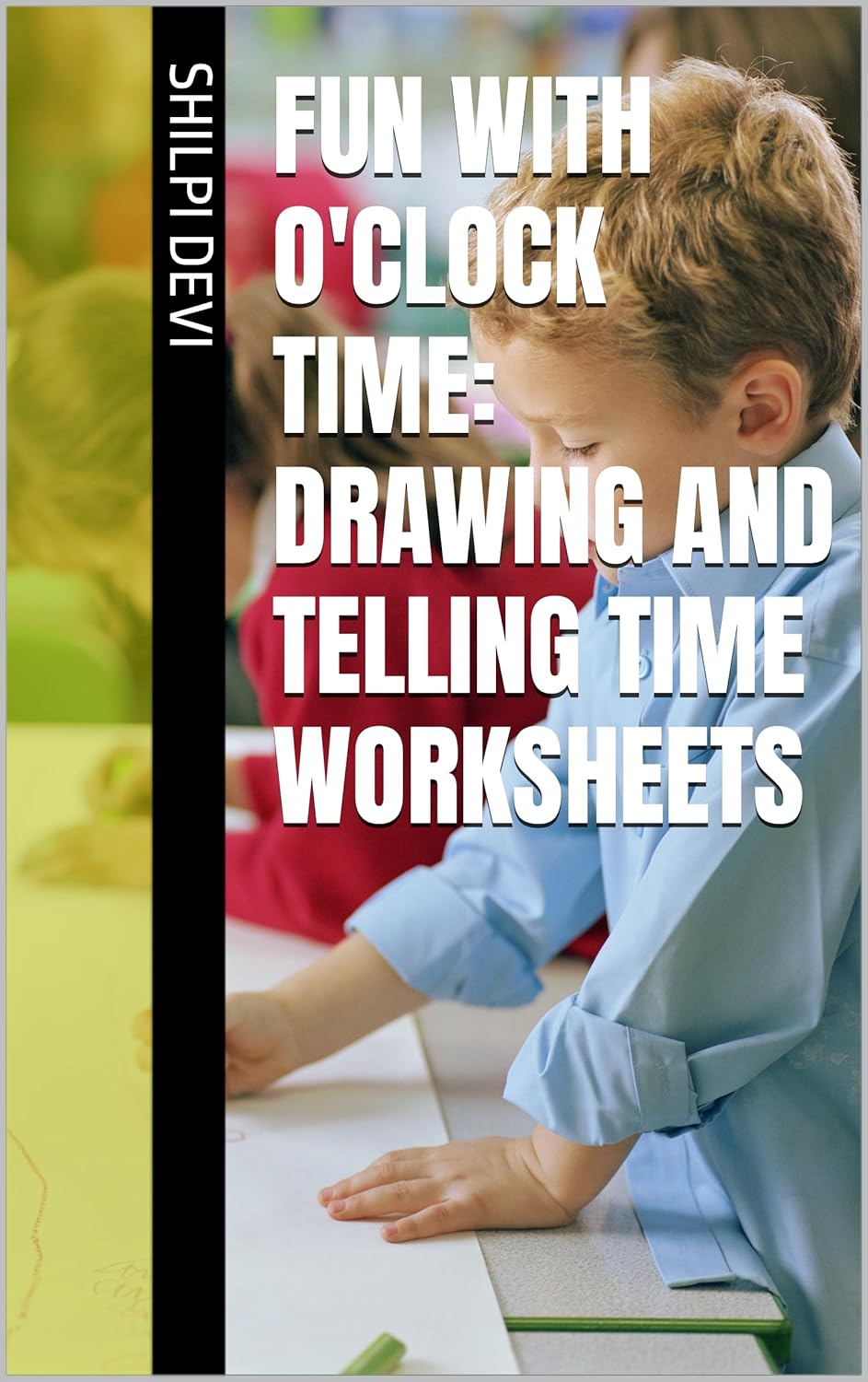 Fun with O'Clock Time: Drawing and Telling Time Worksheets - Kindle ...