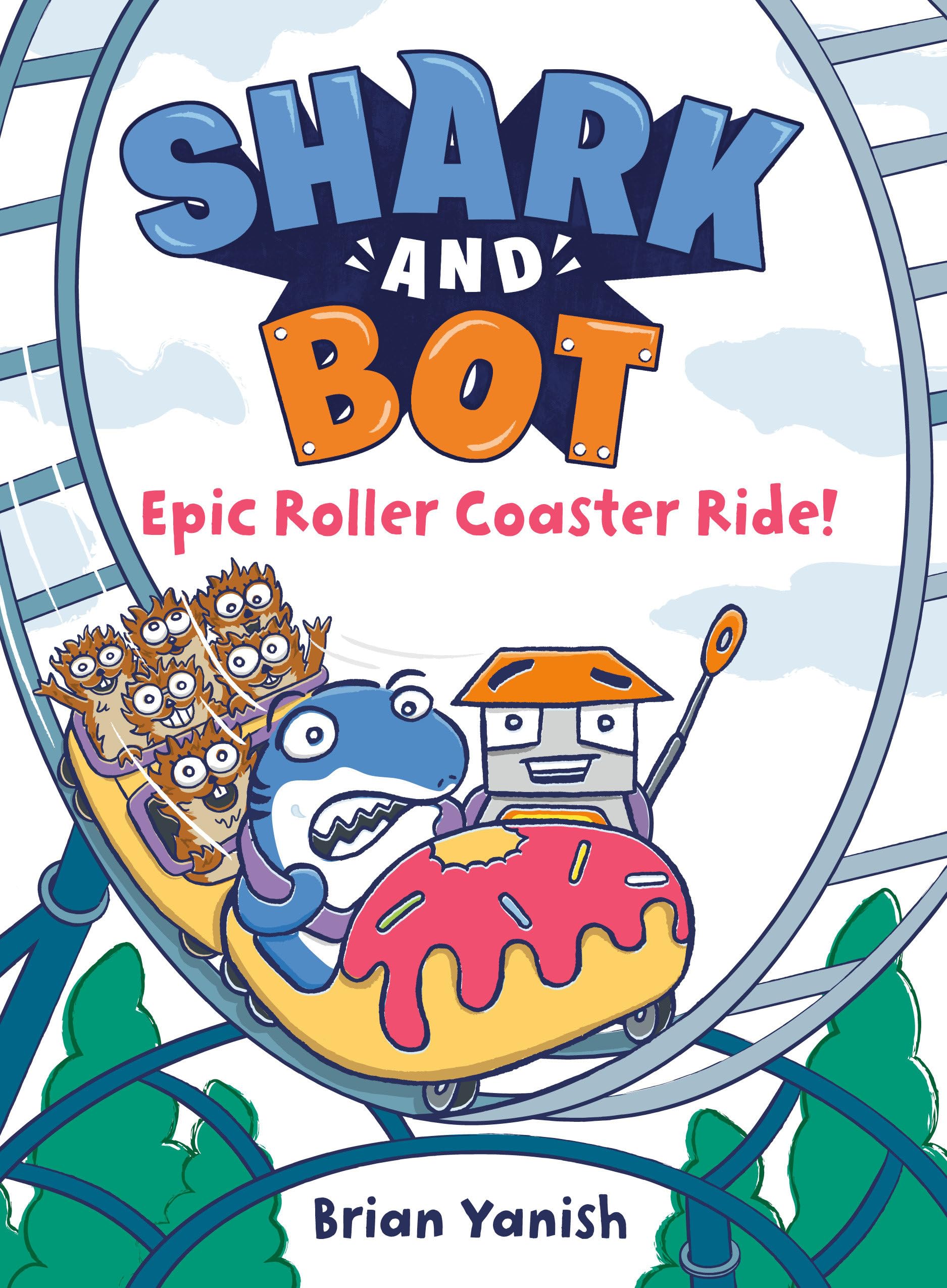 Shark and Bot #4: Epic Roller Coaster Ride!: (A Graphic Novel) : Yanish, Brian: Amazon.co.uk: Books