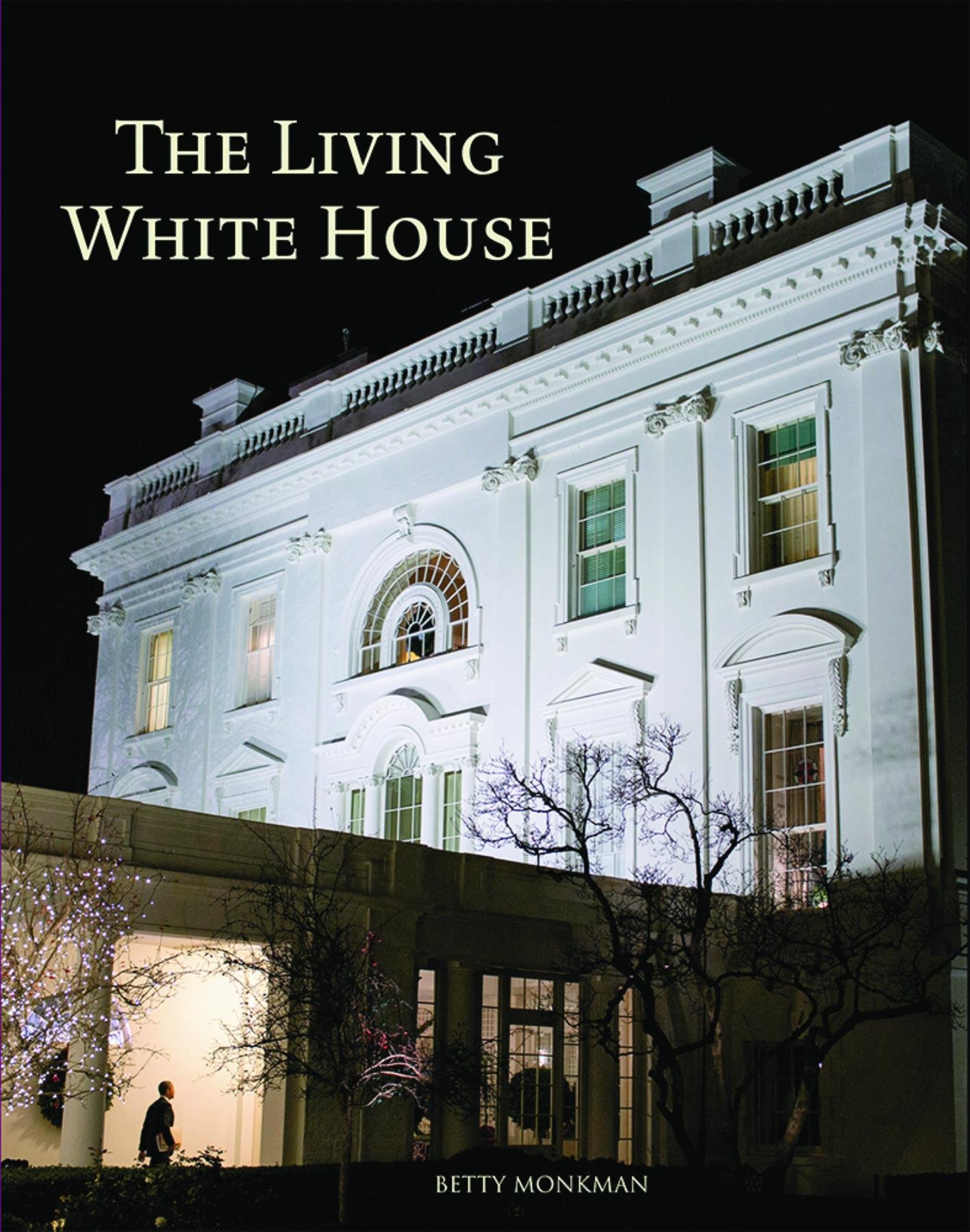 Living White House (2013): Monkman, Betty: 9781931917391: Amazon.com: Books