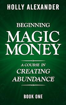 Amazon.com: Beginning Magic Money: Your 30-Day Experiment in Creating ...