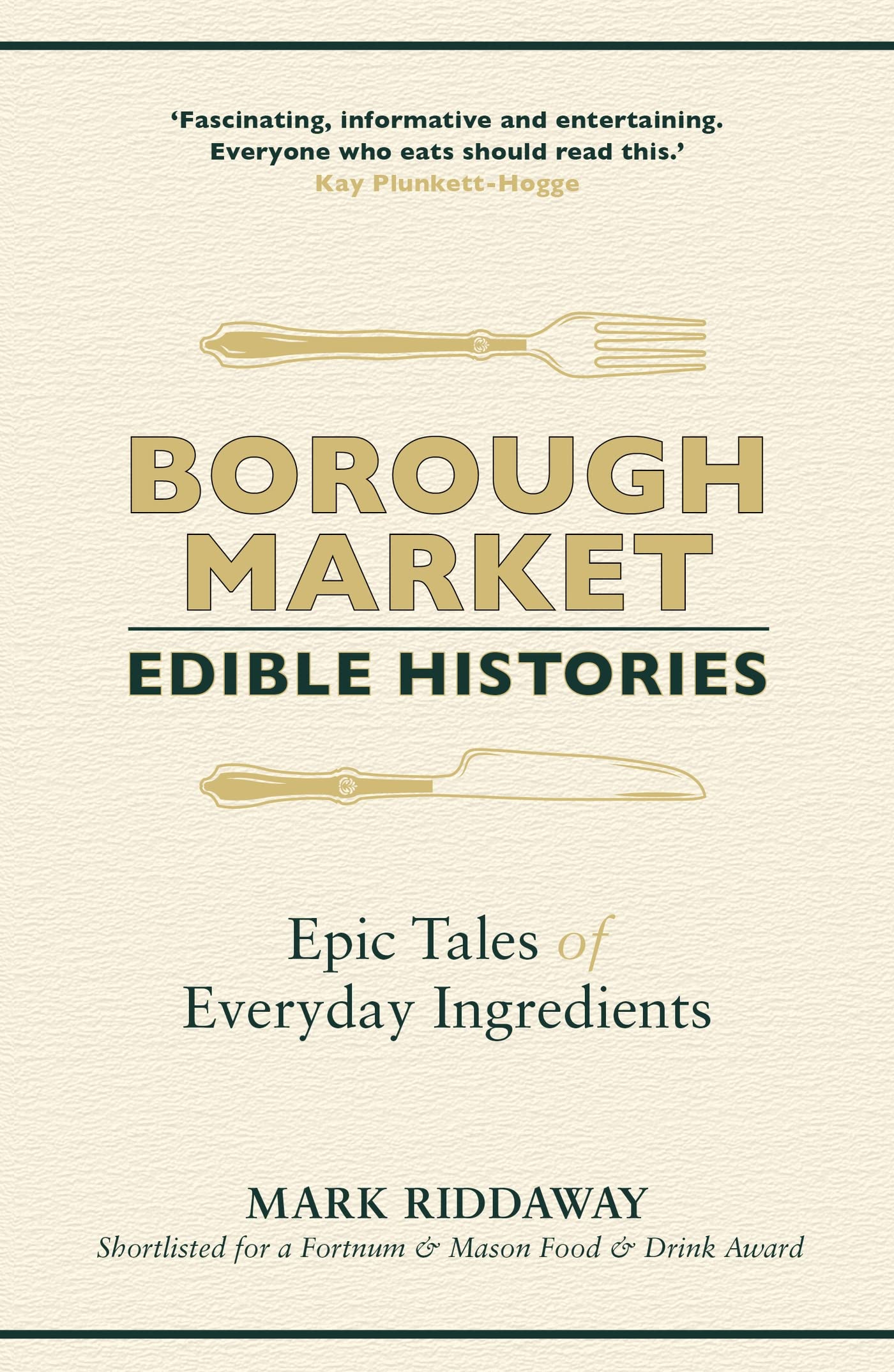 Borough Market: Edible Histories: Epic tales of everyday ingredients ...