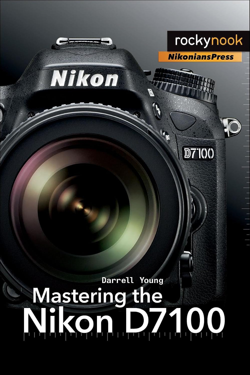 Mastering the Nikon D7100 (The Mastering Camera Guide Series): Young ...