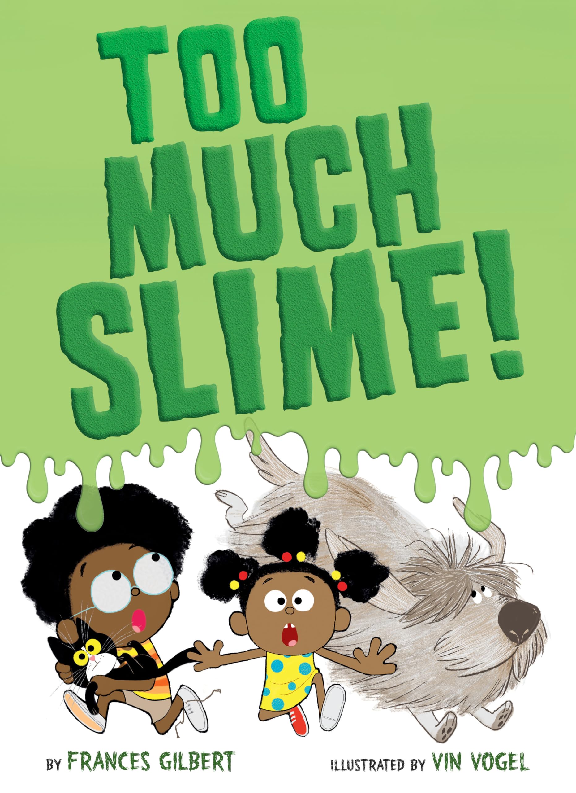 Too Much Slime!: Gilbert, Frances, Vogel, Vin: 9780593303573: Amazon ...