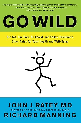Go Wild: Free Your Body and Mind from the Afflictions of Civilization ...