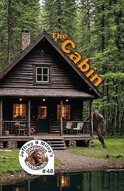 Amazon.com: Sasquatch 48: The Cabin (Sasquatch Adventures) eBook : Miley, Jeffrey B., Miley ...