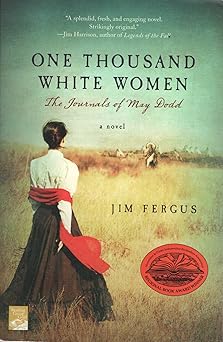 One Thousand White Women - The Journals Of May Dodd: Jim Fergus ...