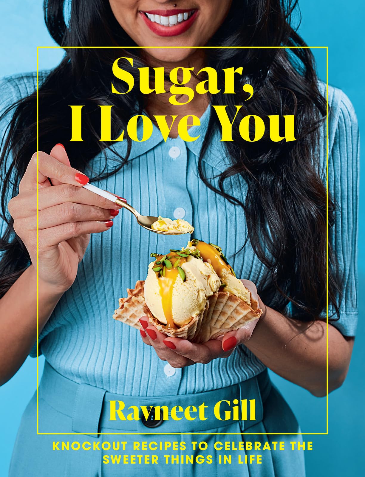 Sugar, I Love You: The delicious dessert cookbook from bestselling ...