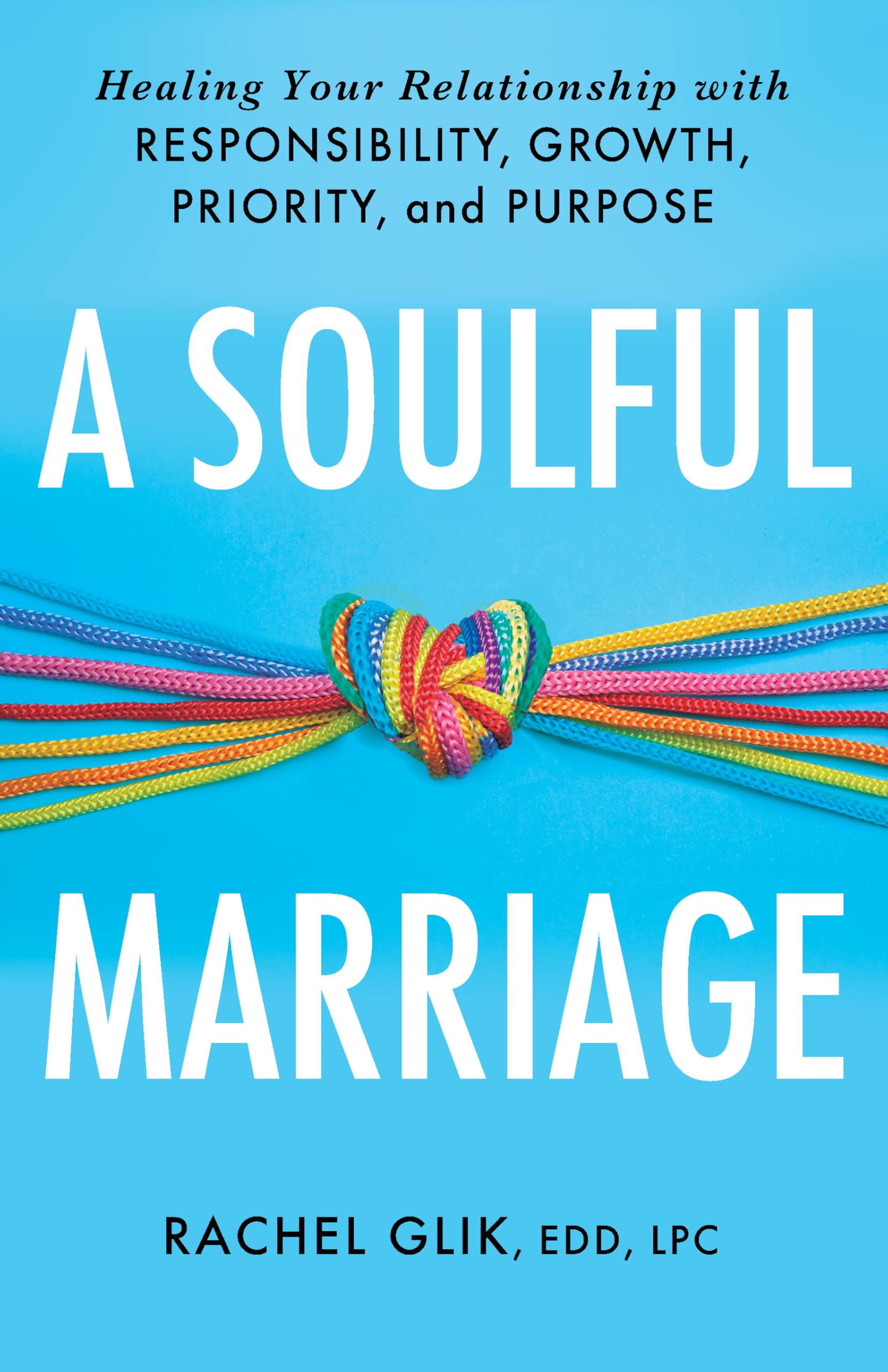 A Soulful Marriage: Healing Your Relationship With Responsibility ...